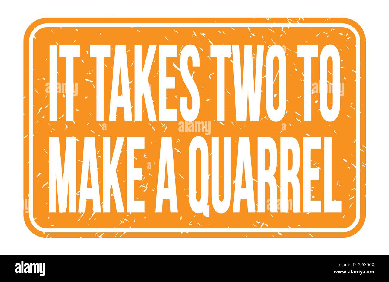 IT TAKES TWO TO MAKE A QUARREL, words written on orange rectangle stamp ...