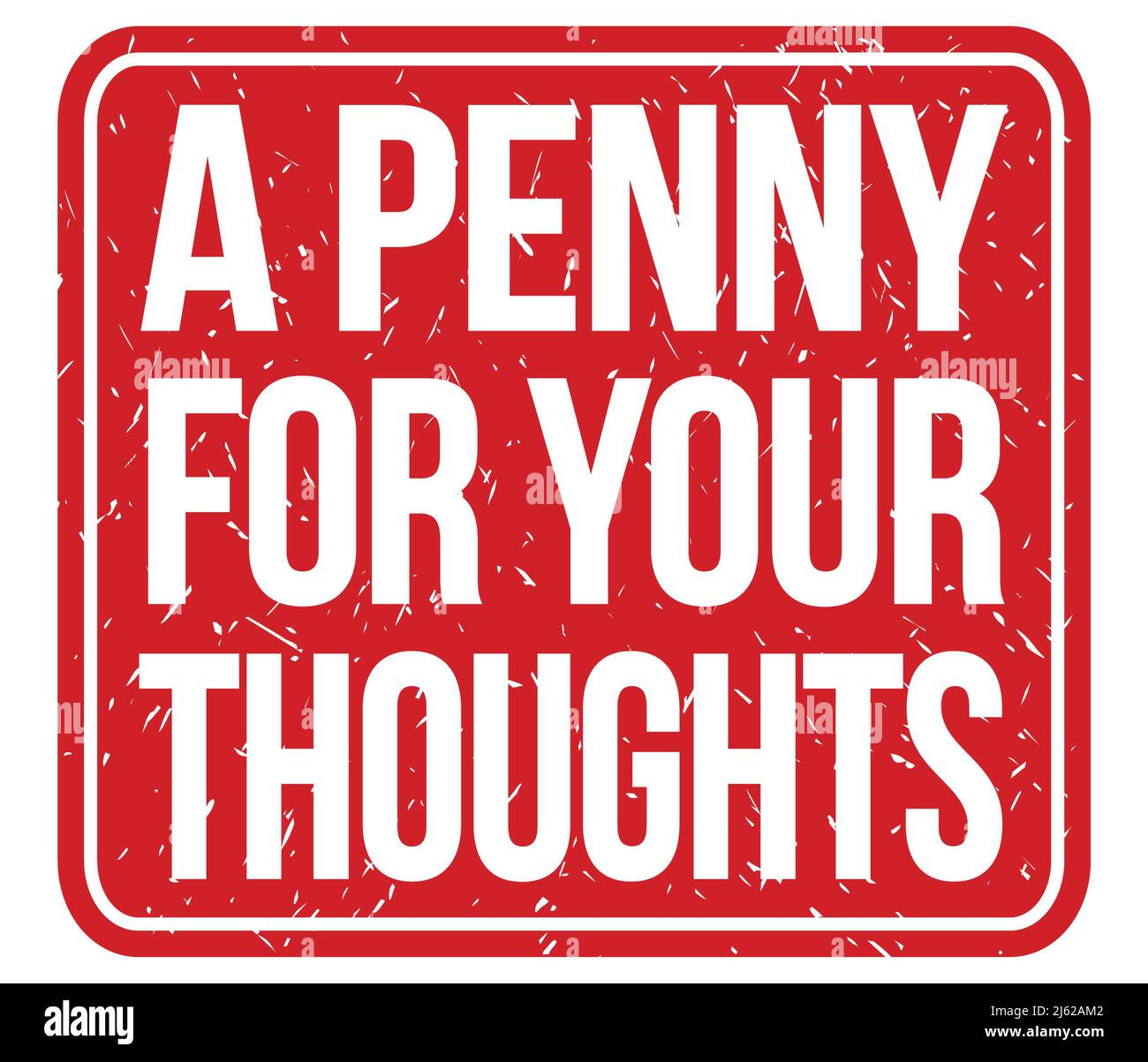 A PENNY FOR YOUR THOUGHTS, text written on red vintage stamp sign Stock ...