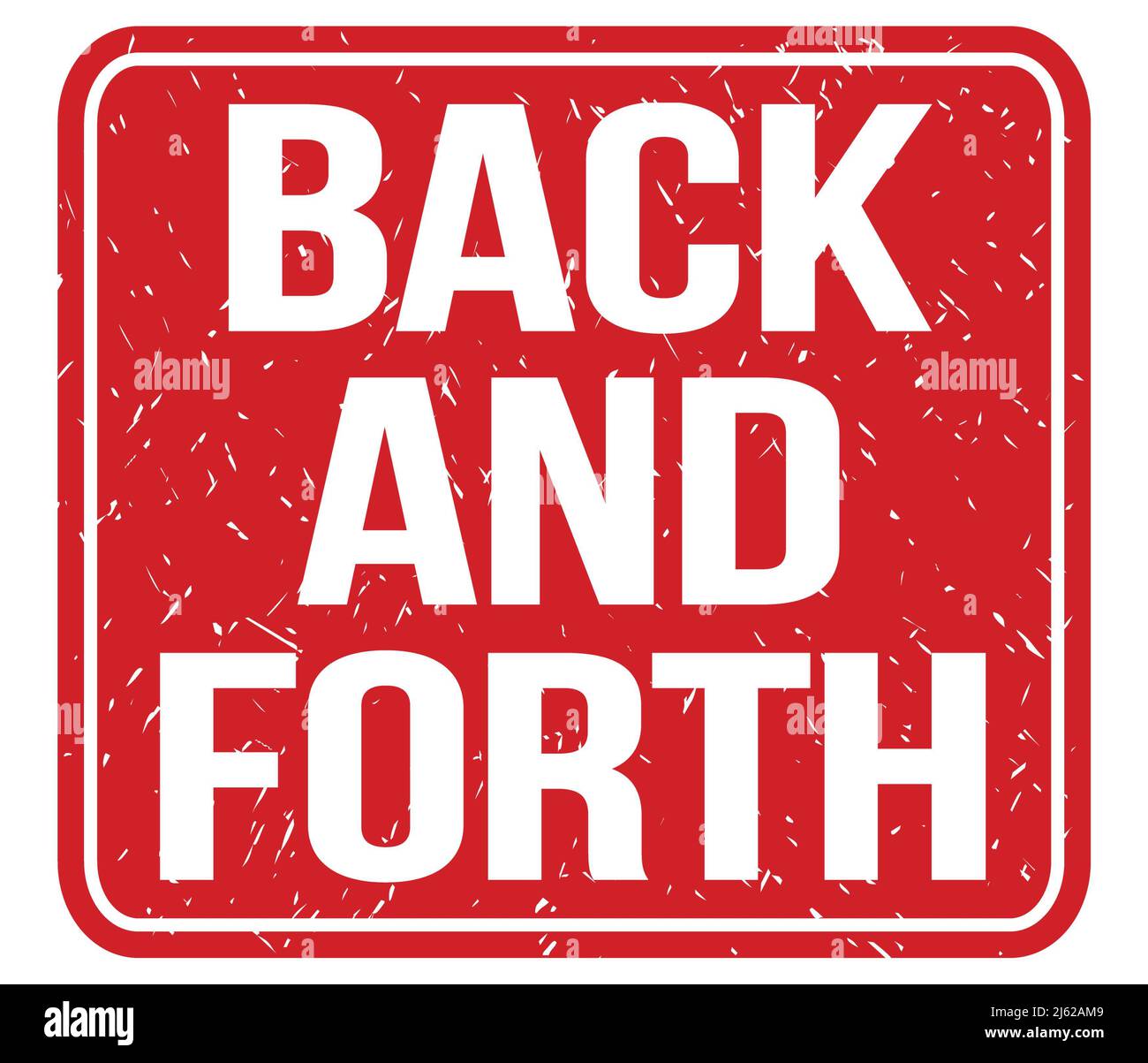 BACK AND FORTH, text written on red vintage stamp sign Stock Photo - Alamy