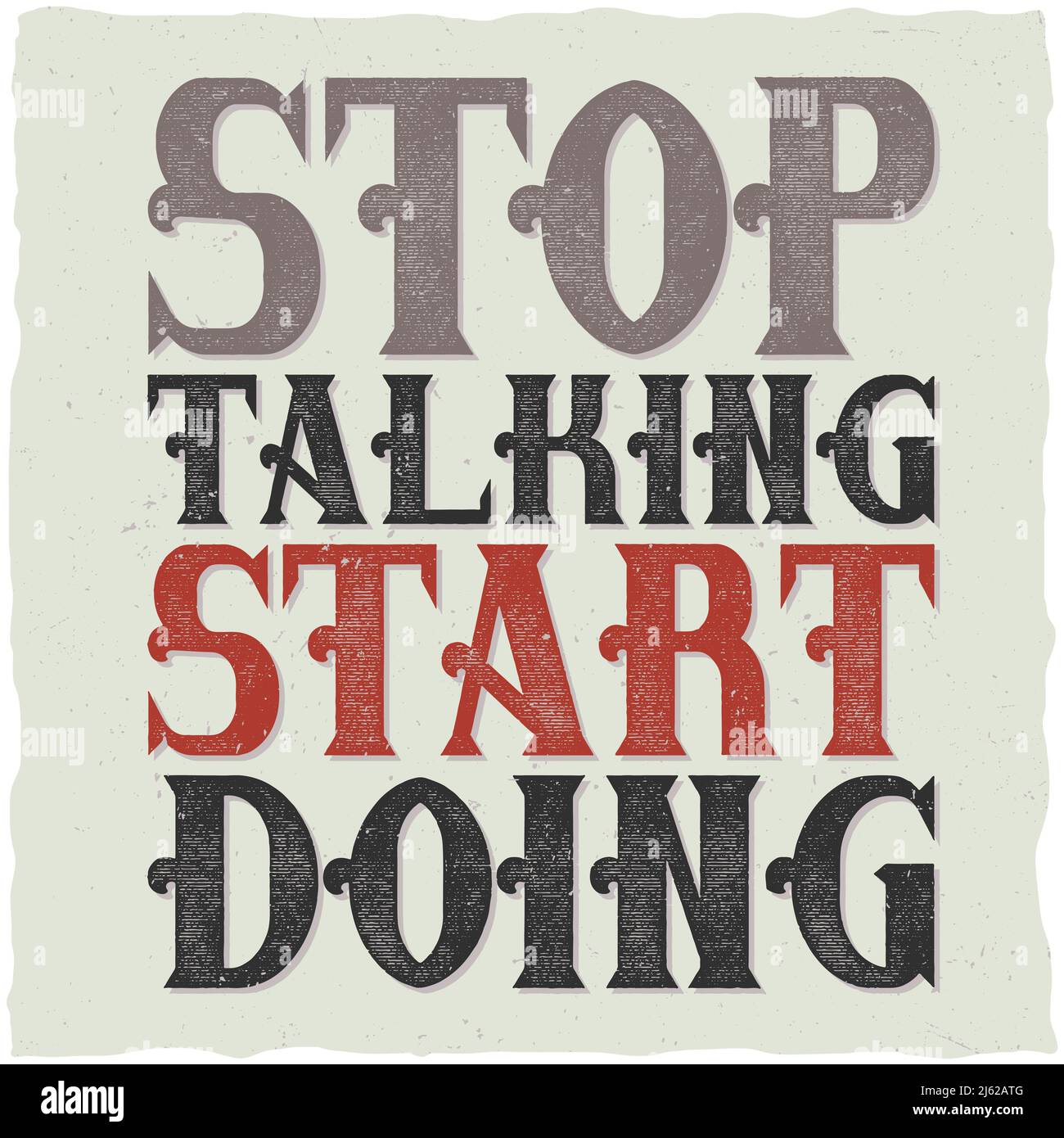 Motivational quote lettering composition "Stop talking start doing ...