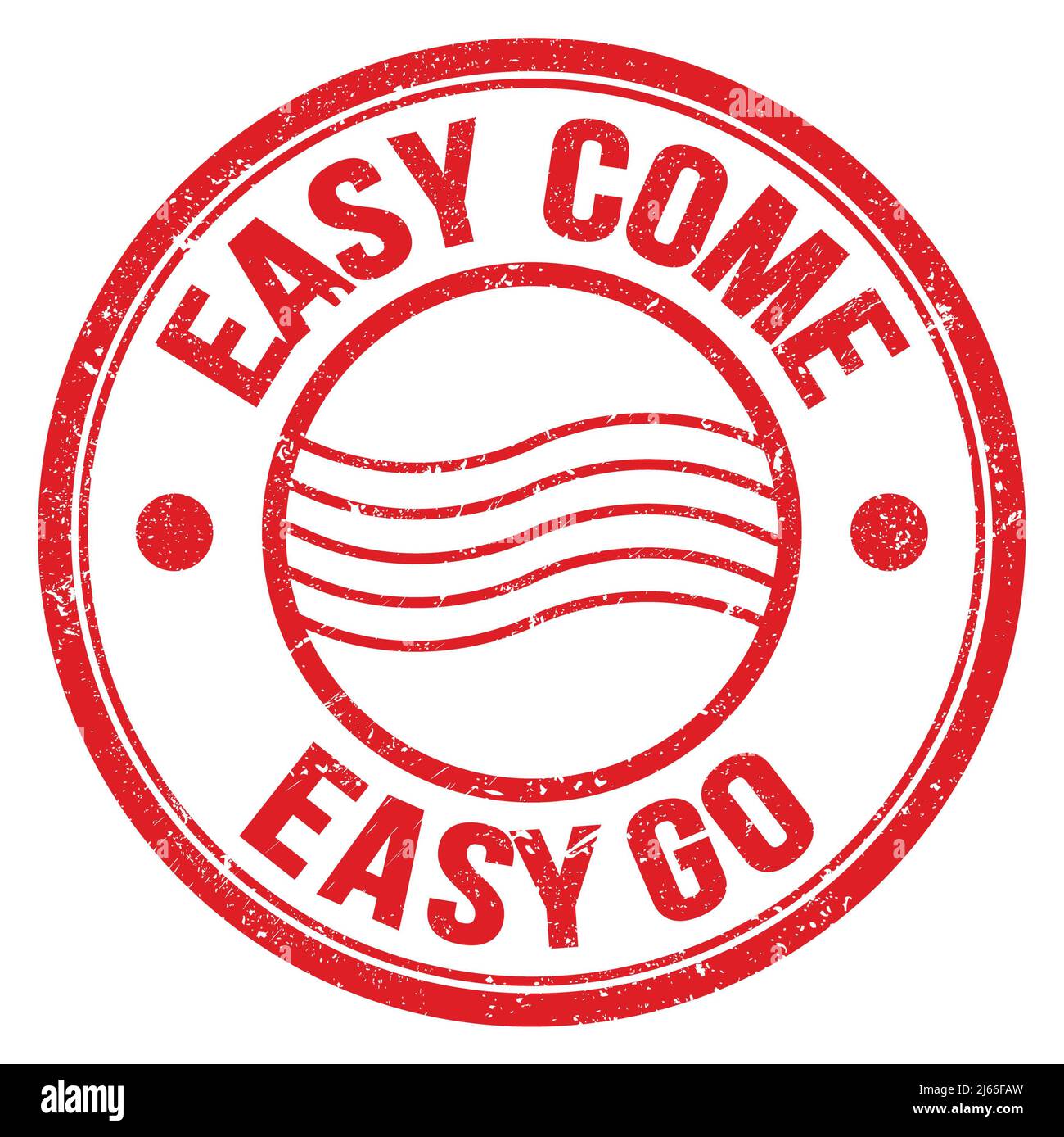 EASY COME EASY GO text written on red round postal stamp sign Stock ...