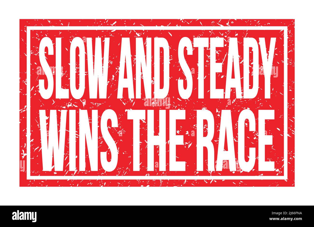 SLOW AND STEADY WINS THE RACE, words written on red rectangle stamp ...