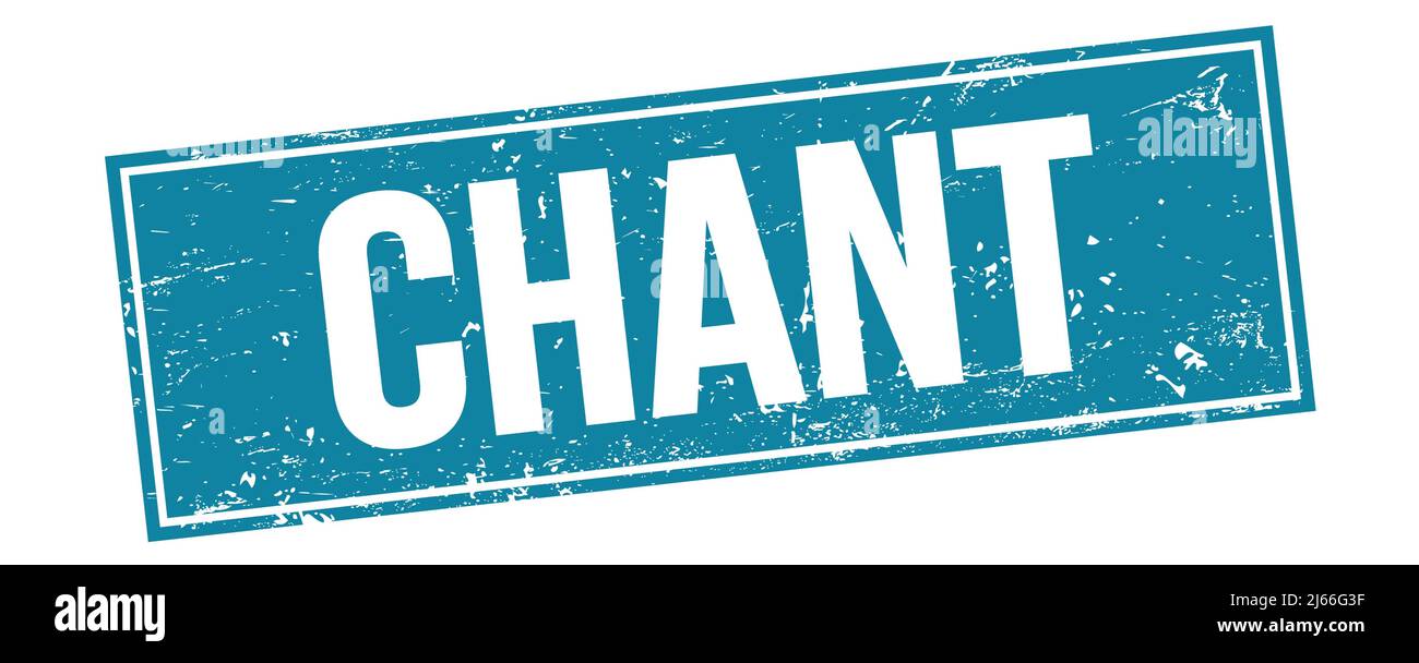 CHANT text on blue grungy rectangle stamp sign Stock Photo - Alamy