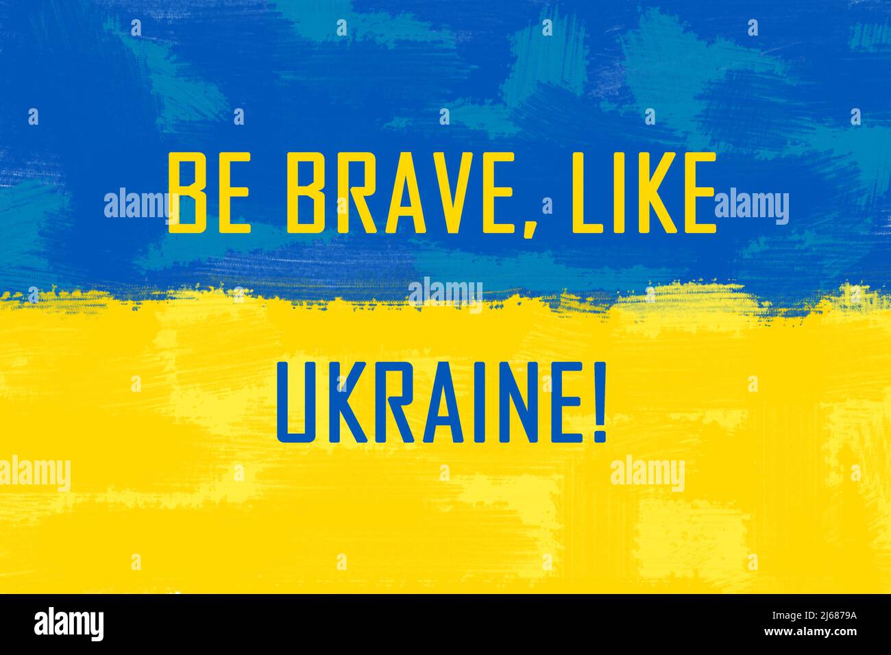 Be brave like Ukraine sine on Ukrainian flag colors. Pride for victory ...