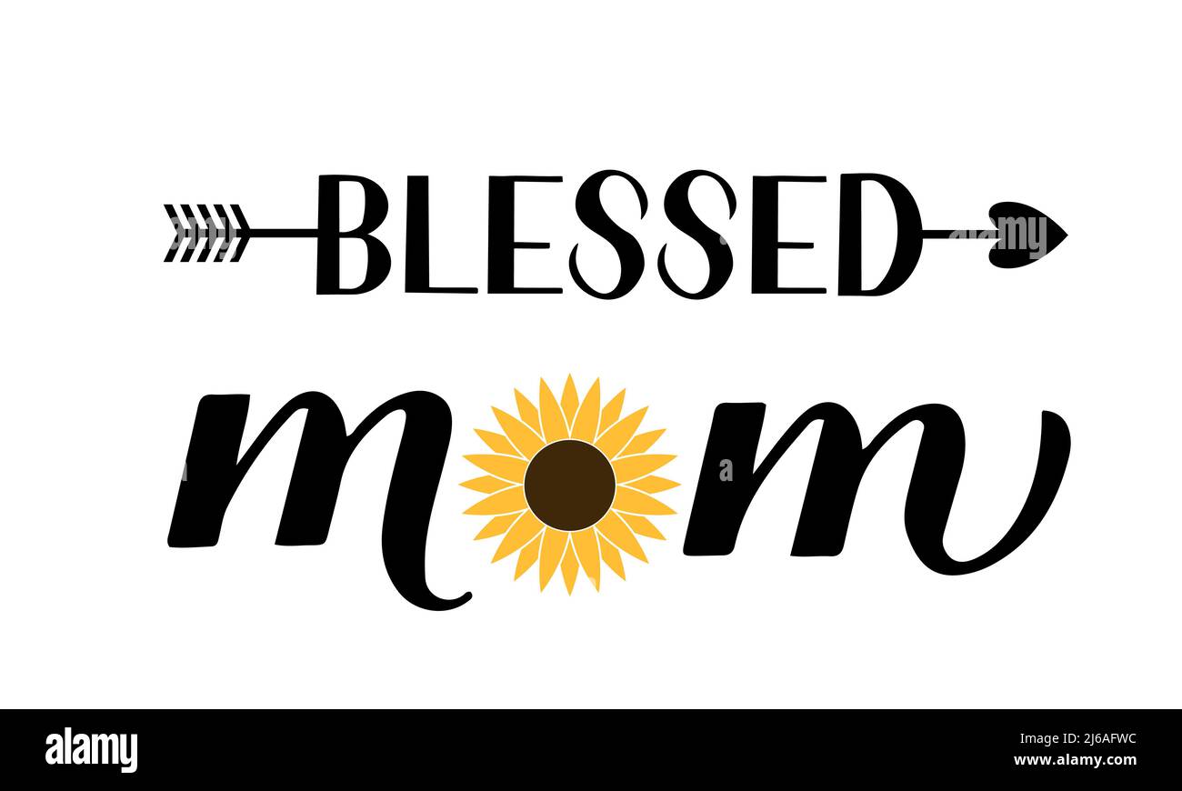 Blessed mom calligraphy hand lettering with sunflower. Inscriptional ...