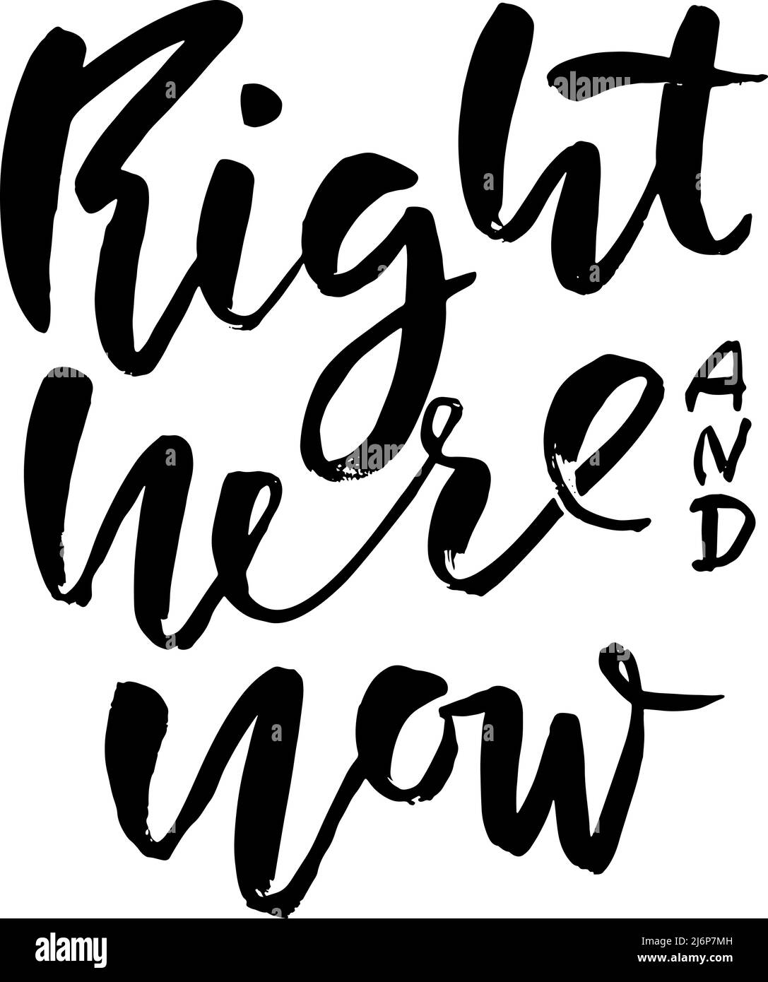 Right here and now. Modern brush lettering. Grunge calligraphy ...