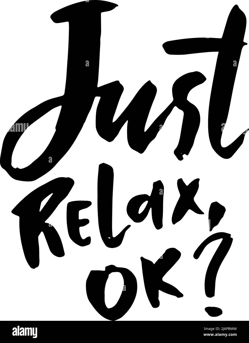 Just relax, ok. Hand drawn modern dry brush lettering. Handwritten ...