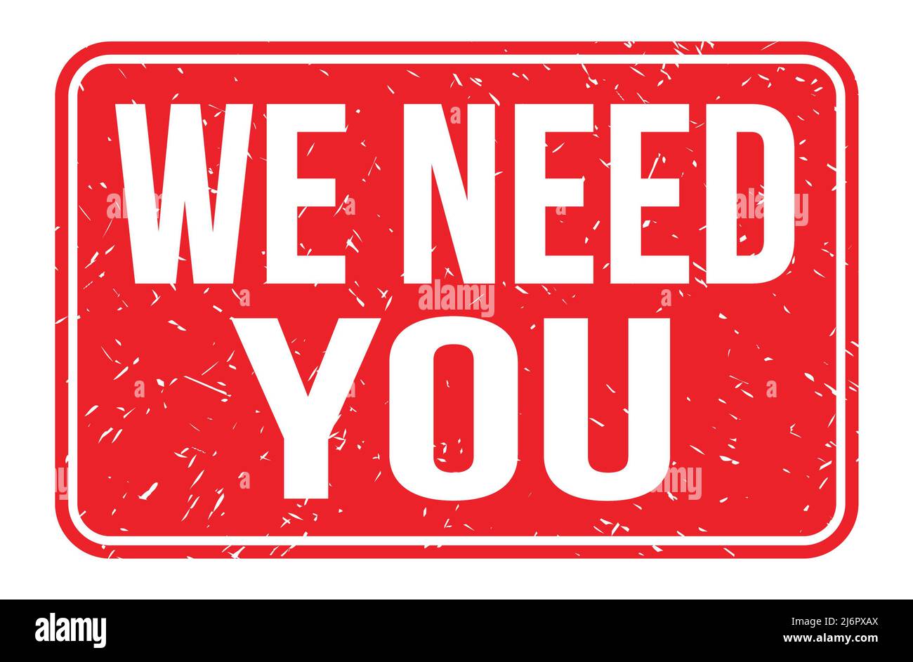 WE NEED YOU, words written on red rectangle stamp sign Stock Photo - Alamy