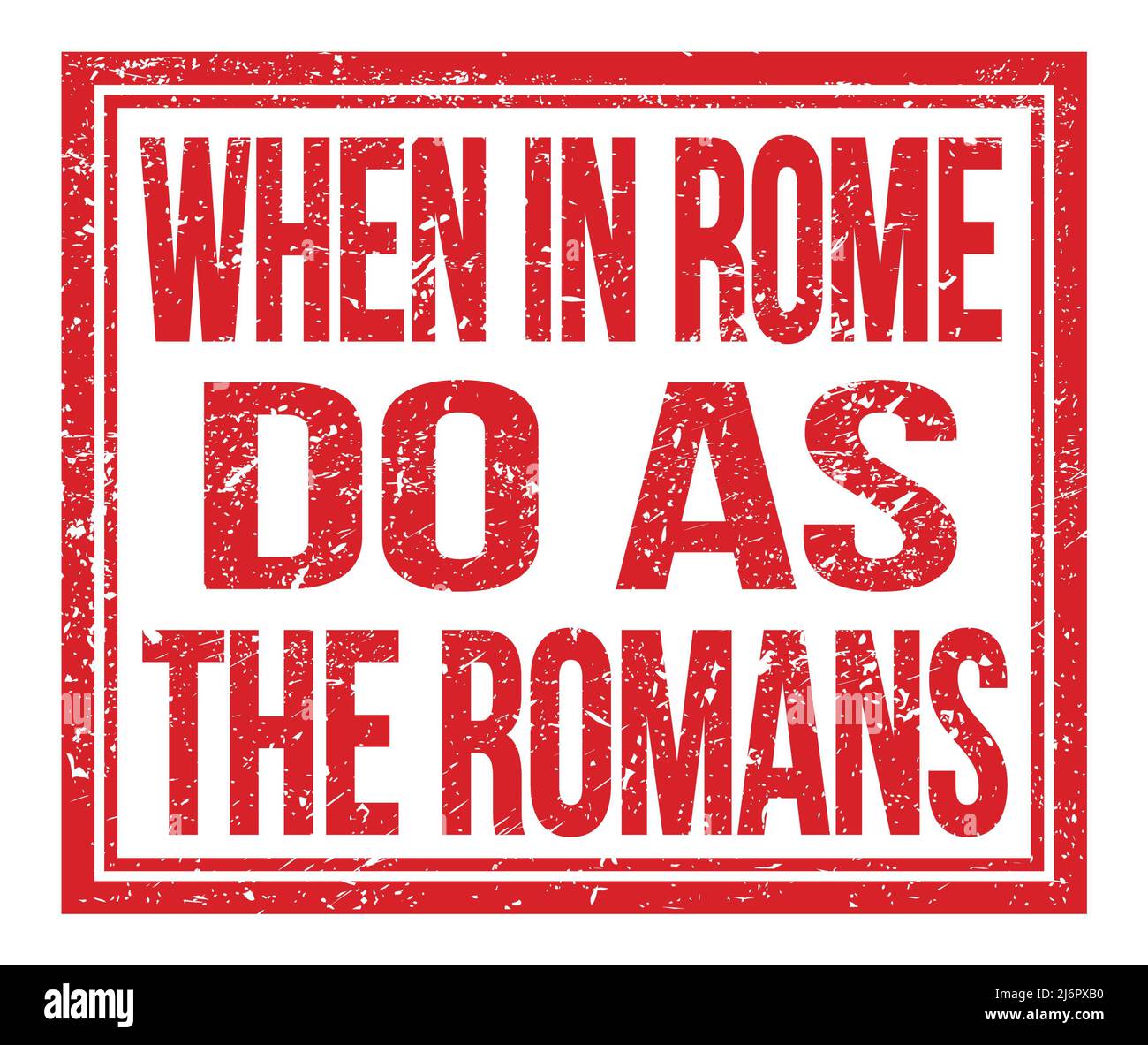 WHEN IN ROME DO AS THE ROMANS, written on red grungy stamp sign Stock ...