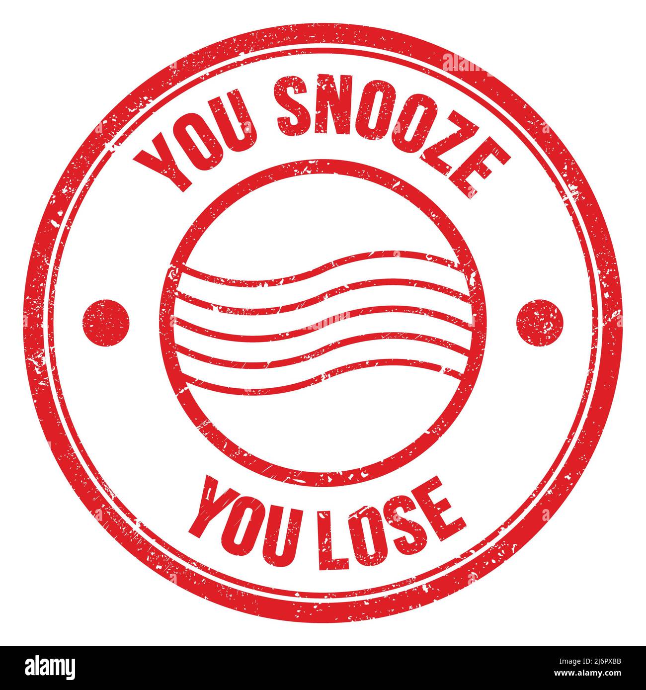 YOU SNOOZE YOU LOSE text written on red round postal stamp sign Stock ...