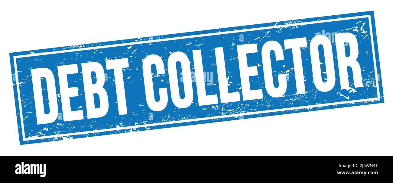 DEBT COLLECTOR text on blue grungy rectangle stamp sign Stock Photo - Alamy