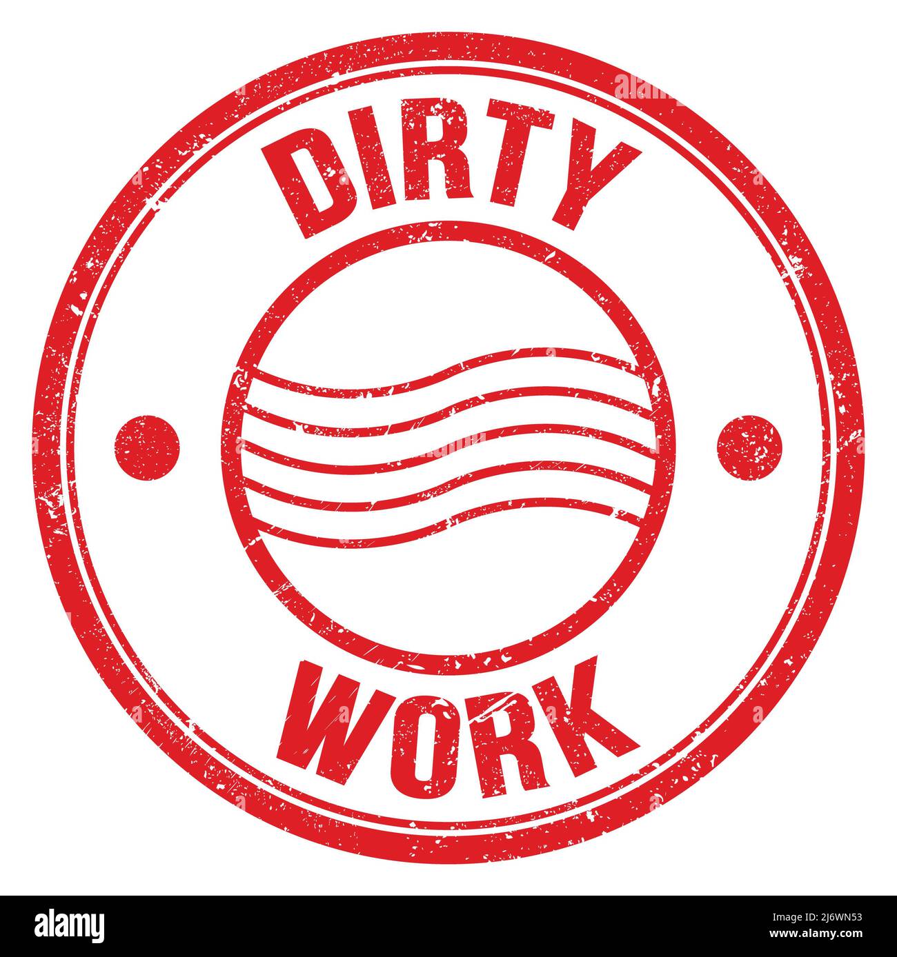 DIRTY WORK text written on red round postal stamp sign Stock Photo - Alamy