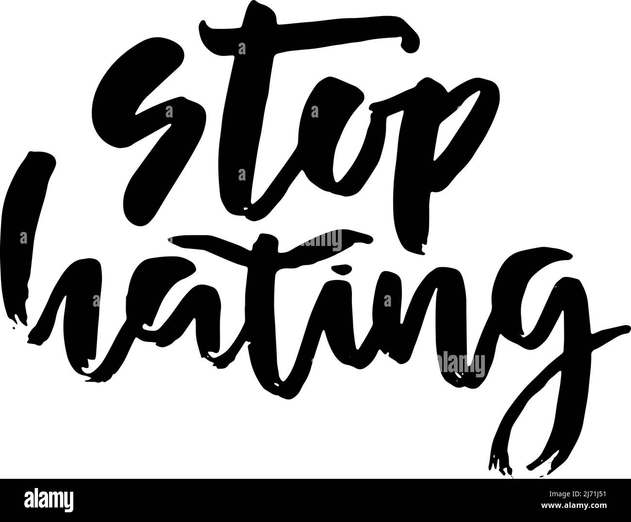 Stop hating. Modern dry brush lettering Stock Vector Image & Art - Alamy