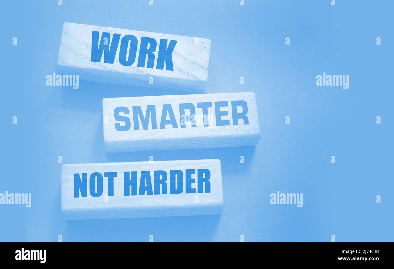 Work Smarter not harder words phrase on Wooden blocks business concept ...