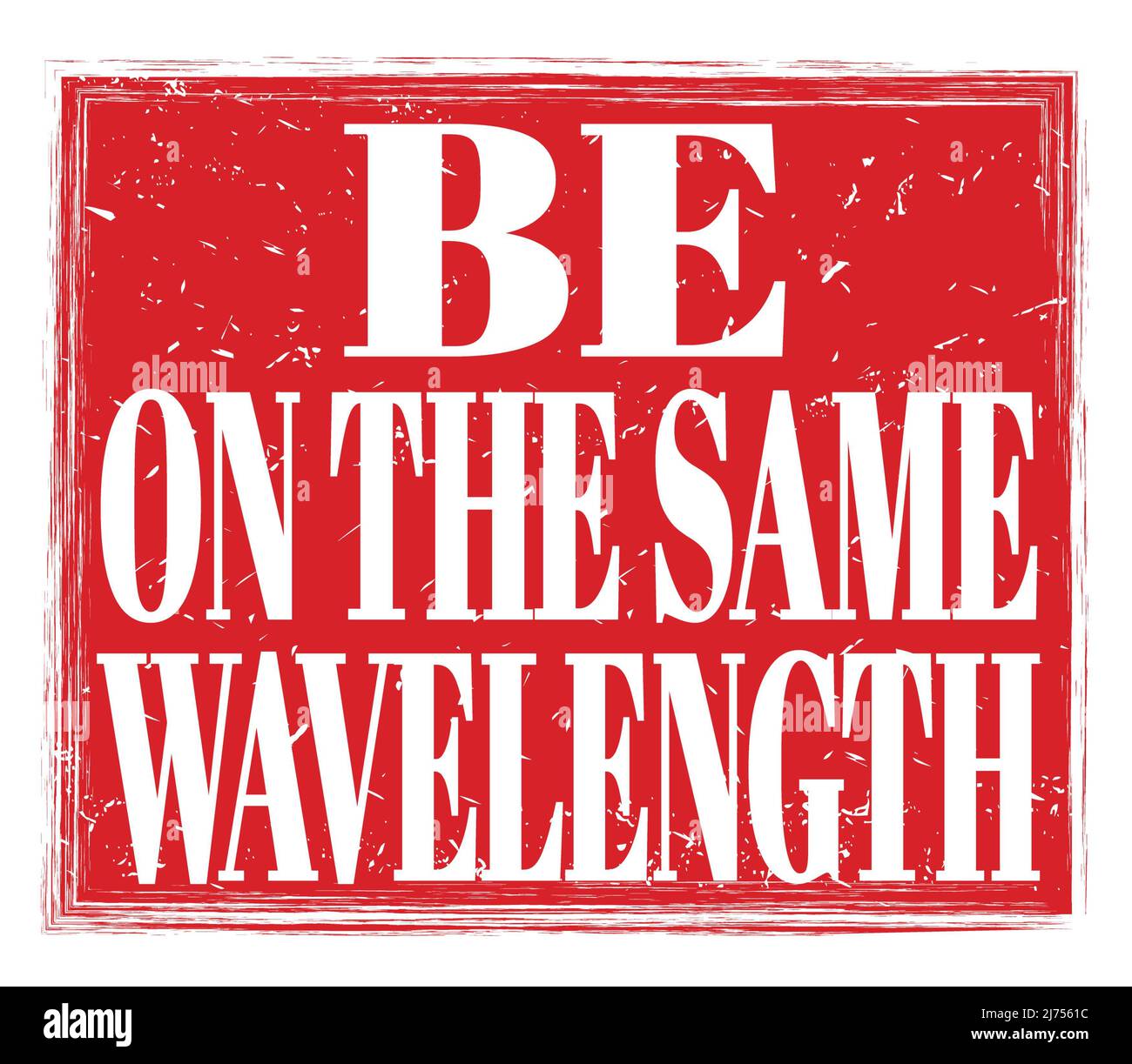 BE ON THE SAME WAVELENGTH, written on red grungy stamp sign Stock Photo ...