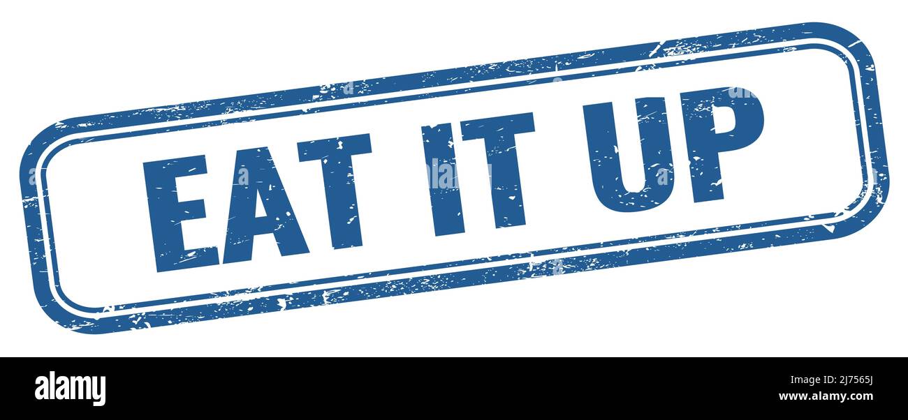 EAT IT UP text on blue grungy vintage rectangle stamp Stock Photo - Alamy