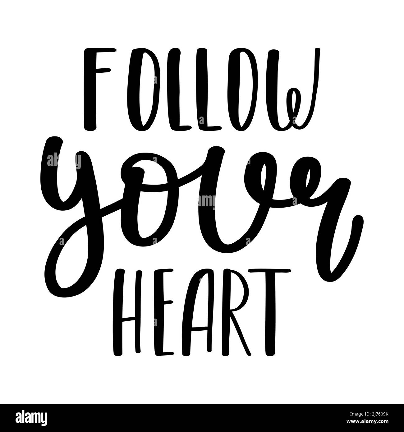 The handwritten phrase Follow your heart. Hand lettering. Words on the ...