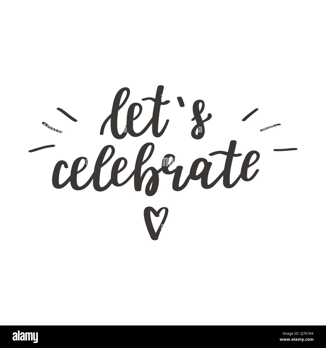 A handwritten phrase - Let's celebrate. Hand lettering. A phrase for ...
