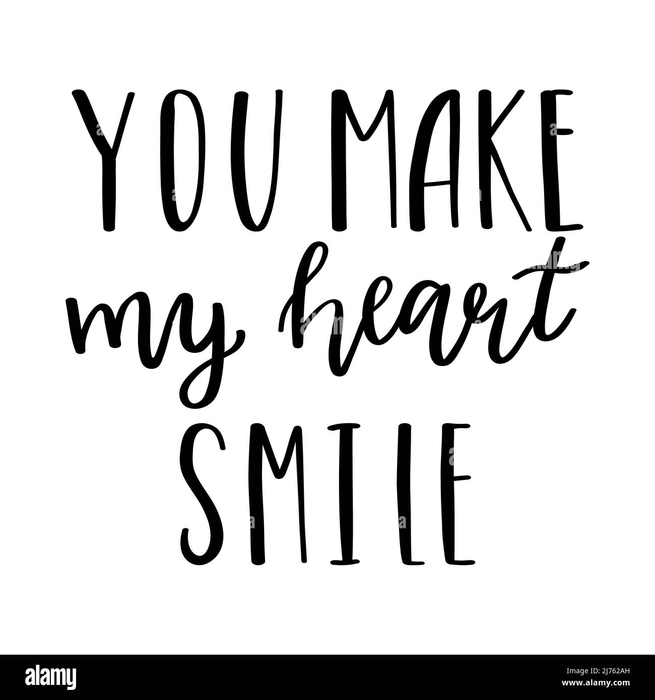 The handwritten phrase You make my heart smile. Hand lettering. Words ...