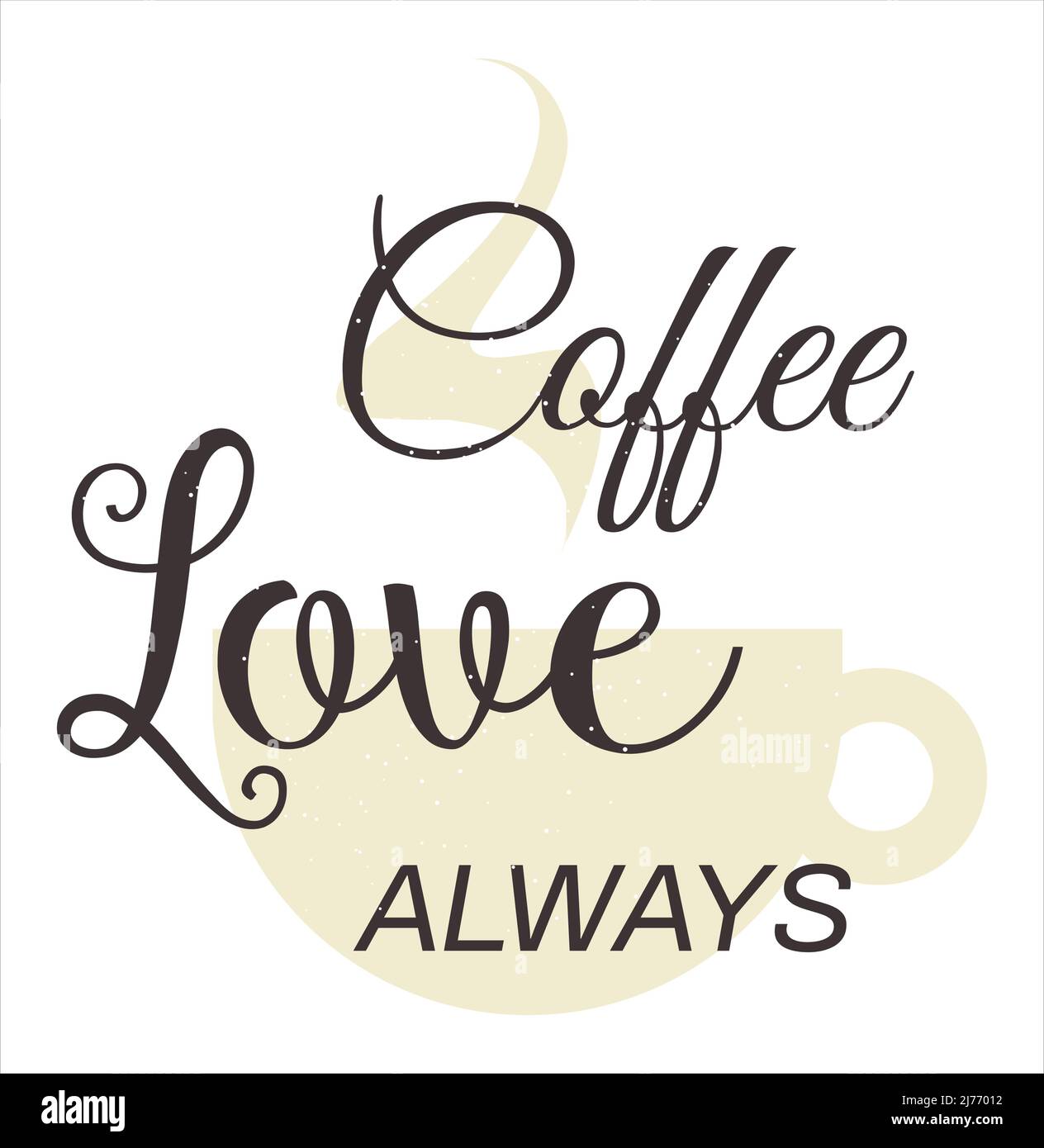 Coffee Love Always Typography With Cup Stock Vector Image & Art - Alamy