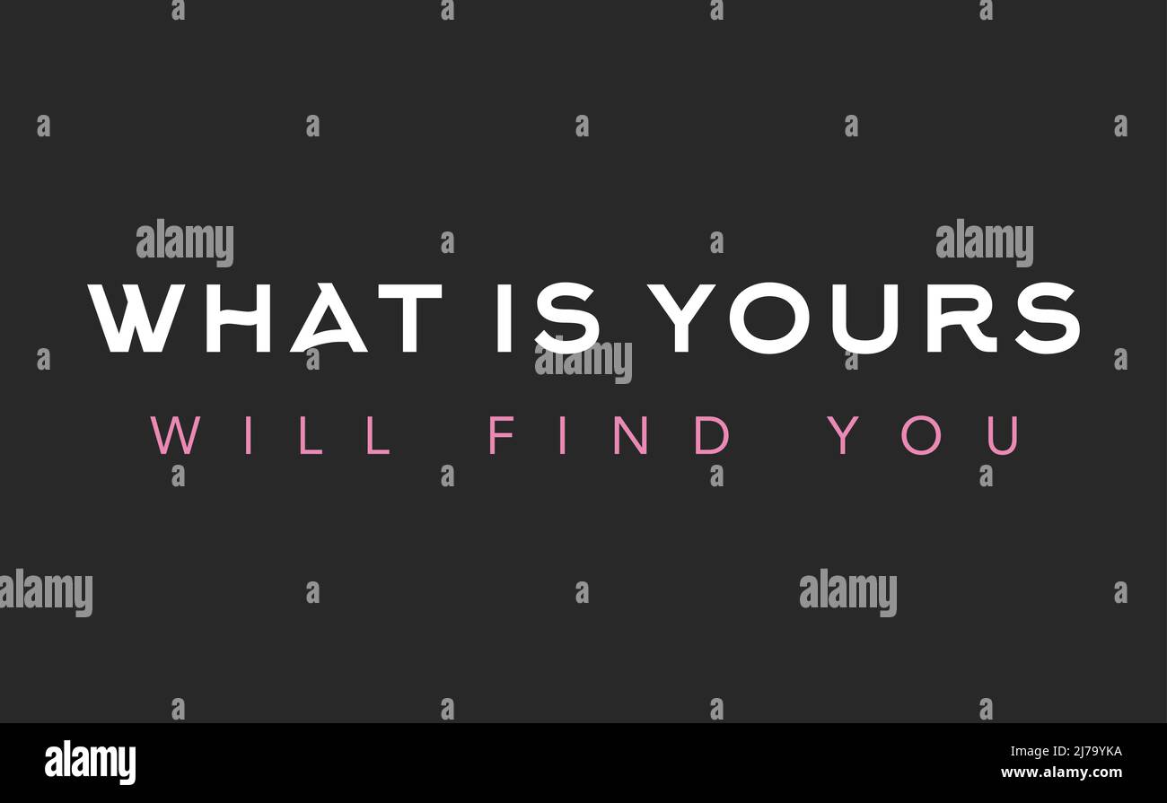 What is yours will find you lettering motivation phrase on dark ...