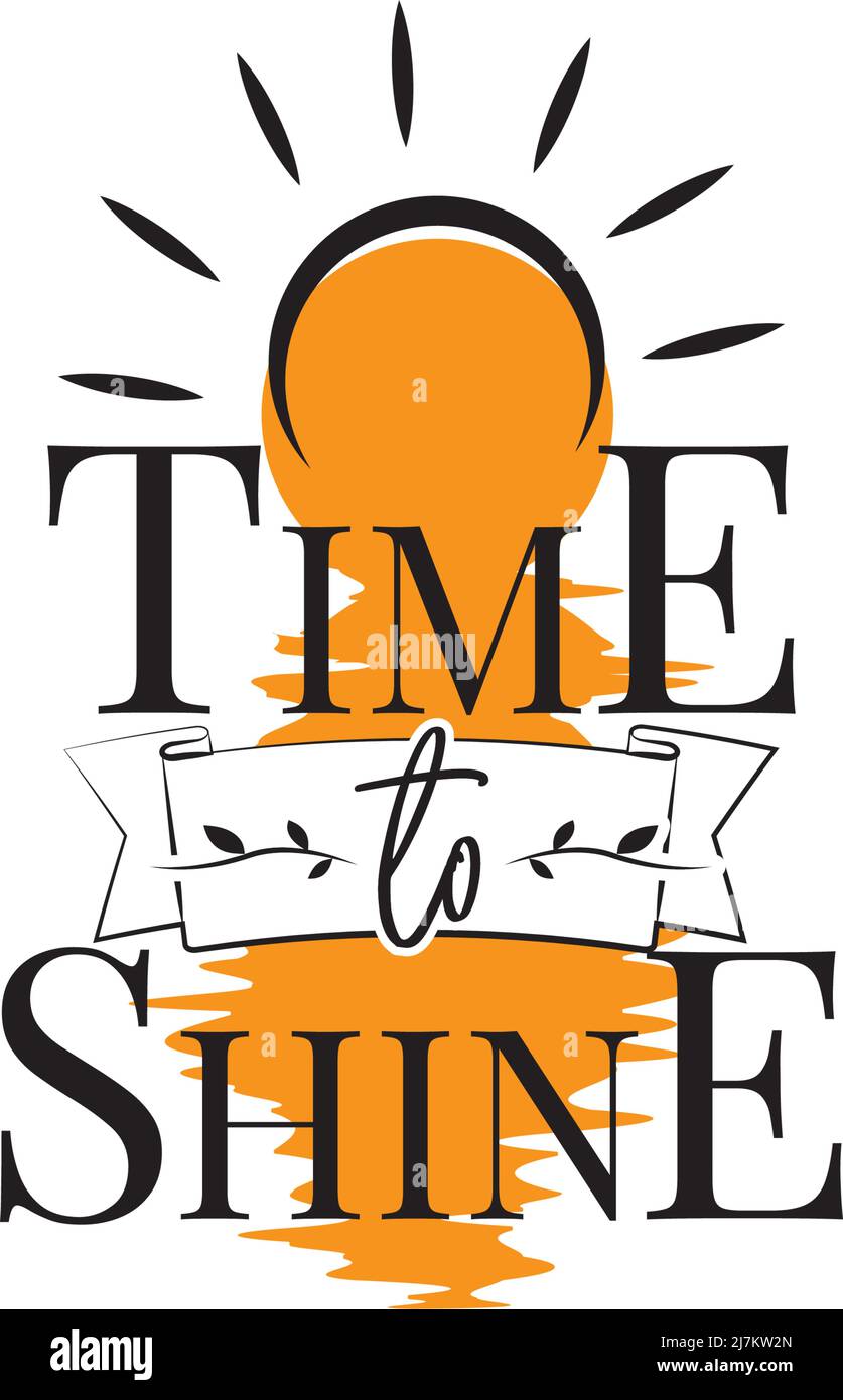 Time to shine, vector. Motivational inspirational life quotes. Positive ...