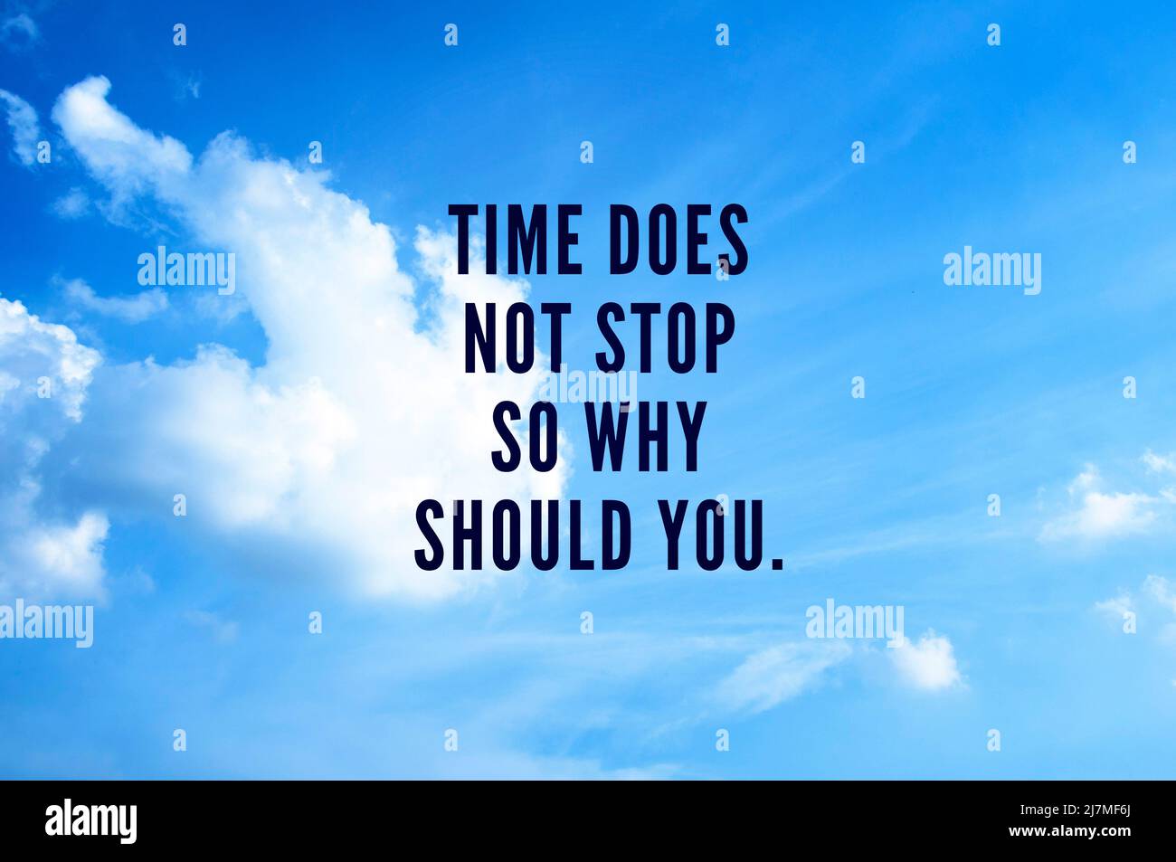 Motivational and inspirational quote - time does not stop so why should ...