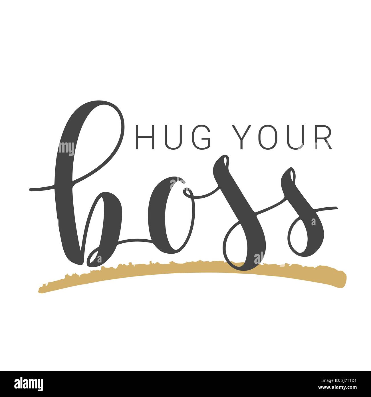 Vector Stock Illustration. Handwritten Lettering of Hug Your Boss ...