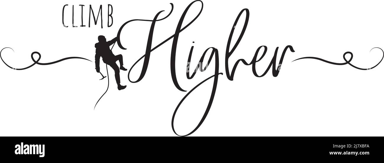 Climb higher, vector. Motivational inspirational positive quote ...