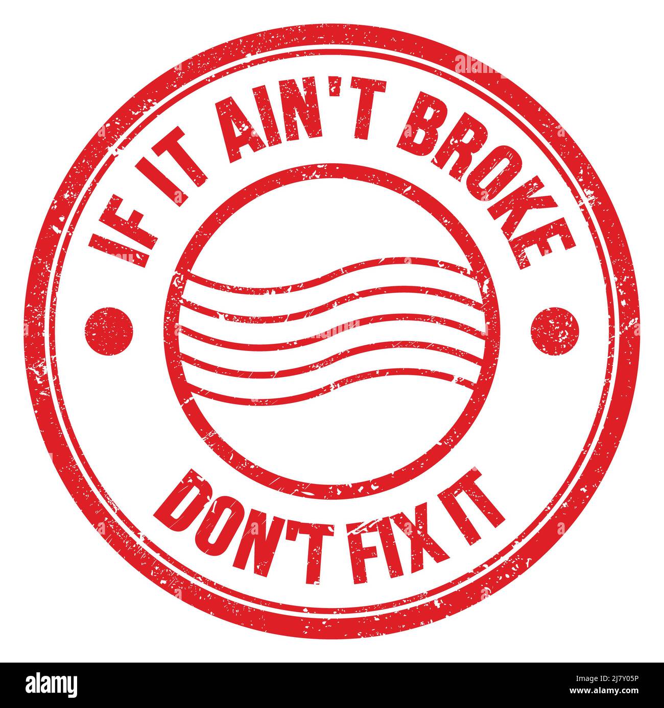 IF IT AIN'T BROKE DON'T FIX IT text written on red round postal stamp ...