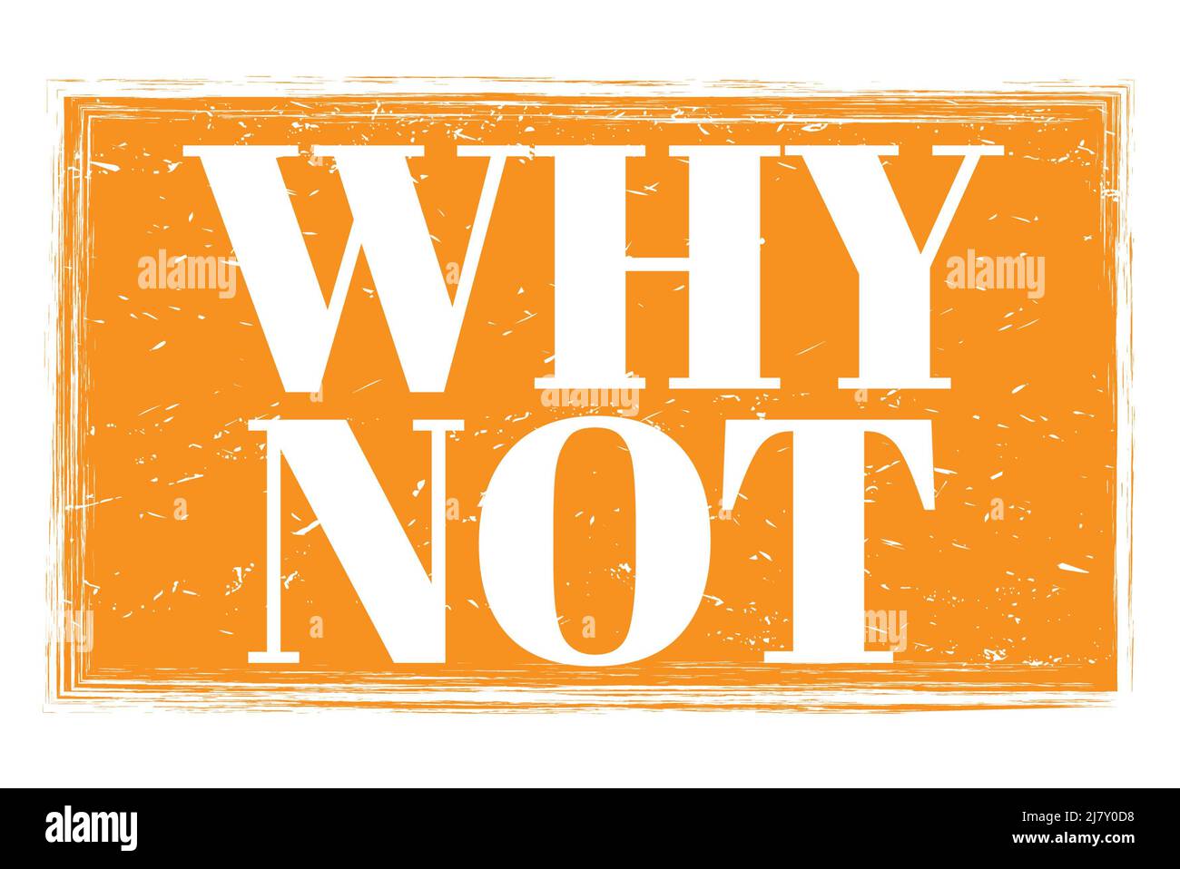 WHY NOT, words written on orange grungy stamp sign Stock Photo - Alamy