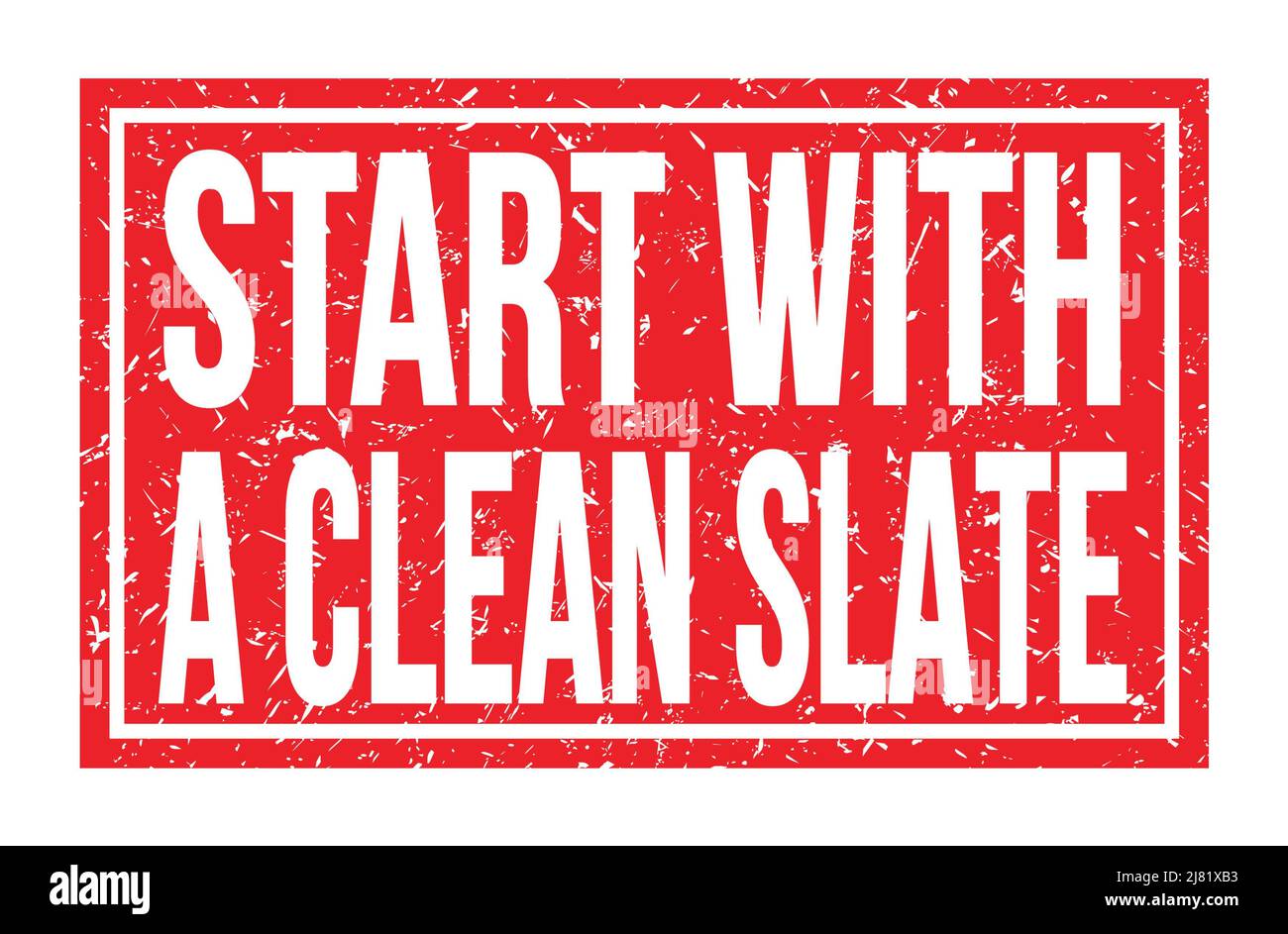 START WITH A CLEAN SLATE, words written on red rectangle stamp sign ...