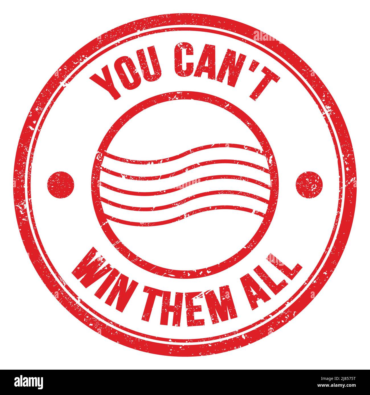YOU CAN'T WIN THEM ALL text written on red round postal stamp sign ...