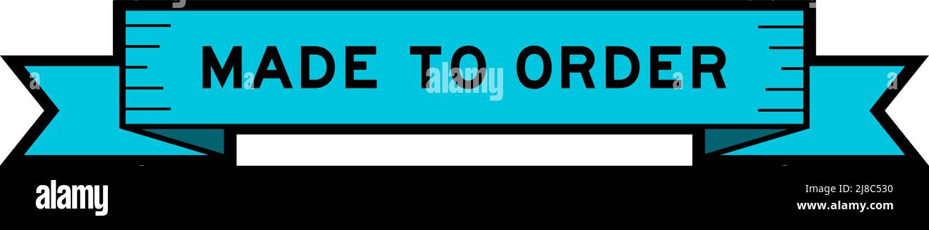 Ribbon label banner with word made to order in blue color on white ...