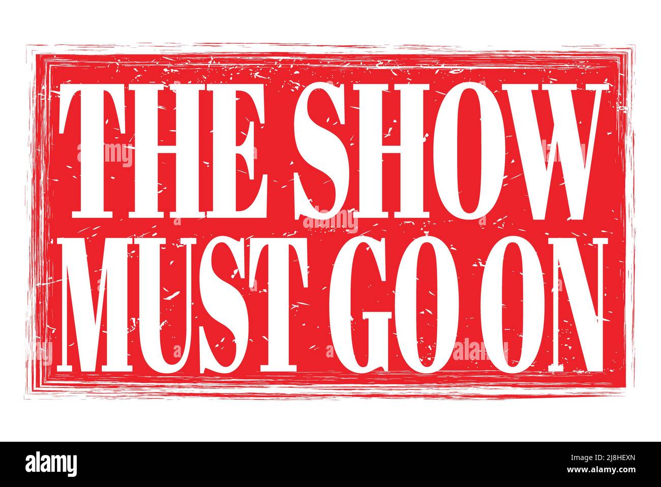 THE SHOW MUST GO ON, words written on red grungy stamp sign Stock Photo ...