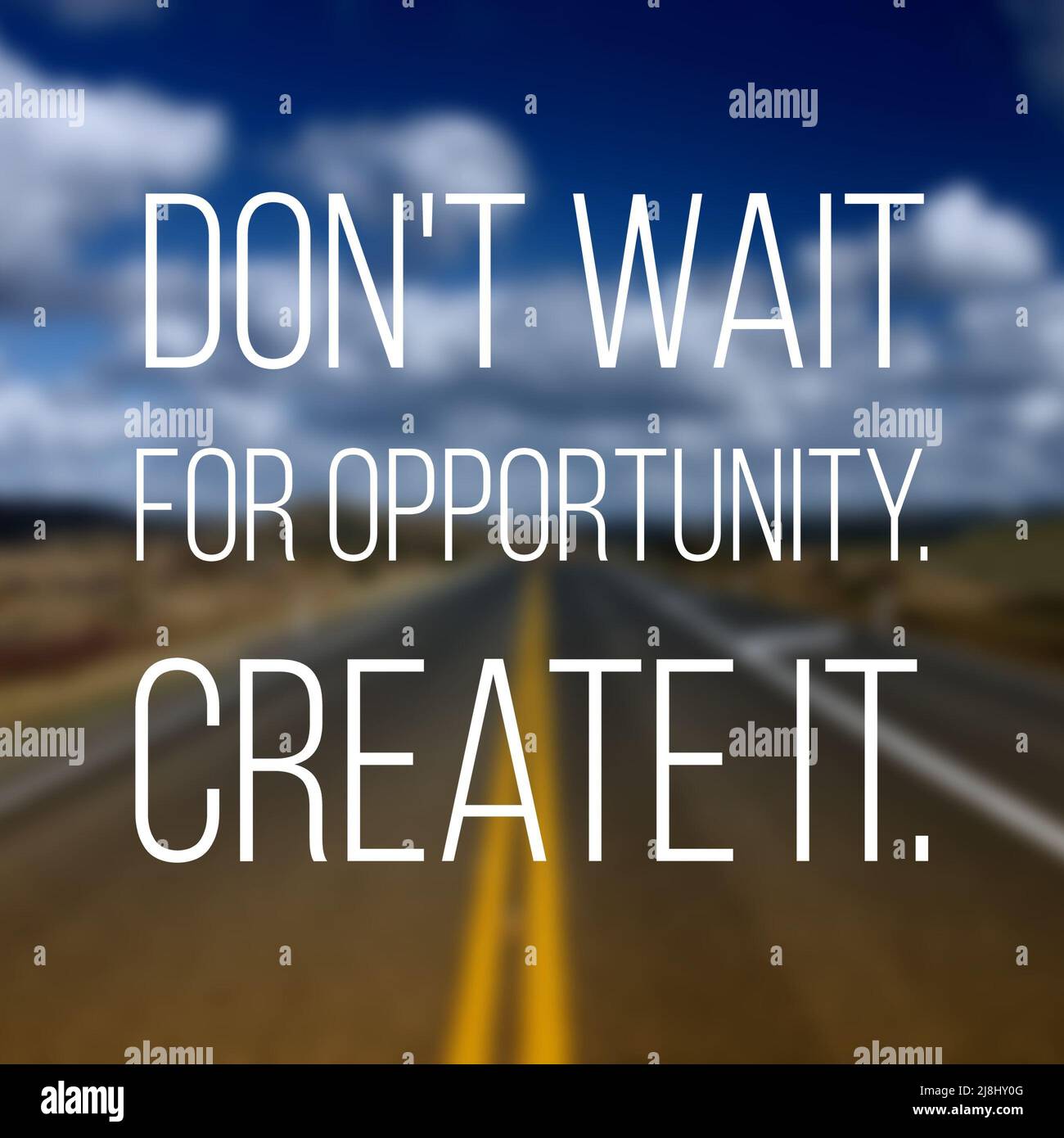 Don't wait for opportunity. Create it. Business motivational quote ...