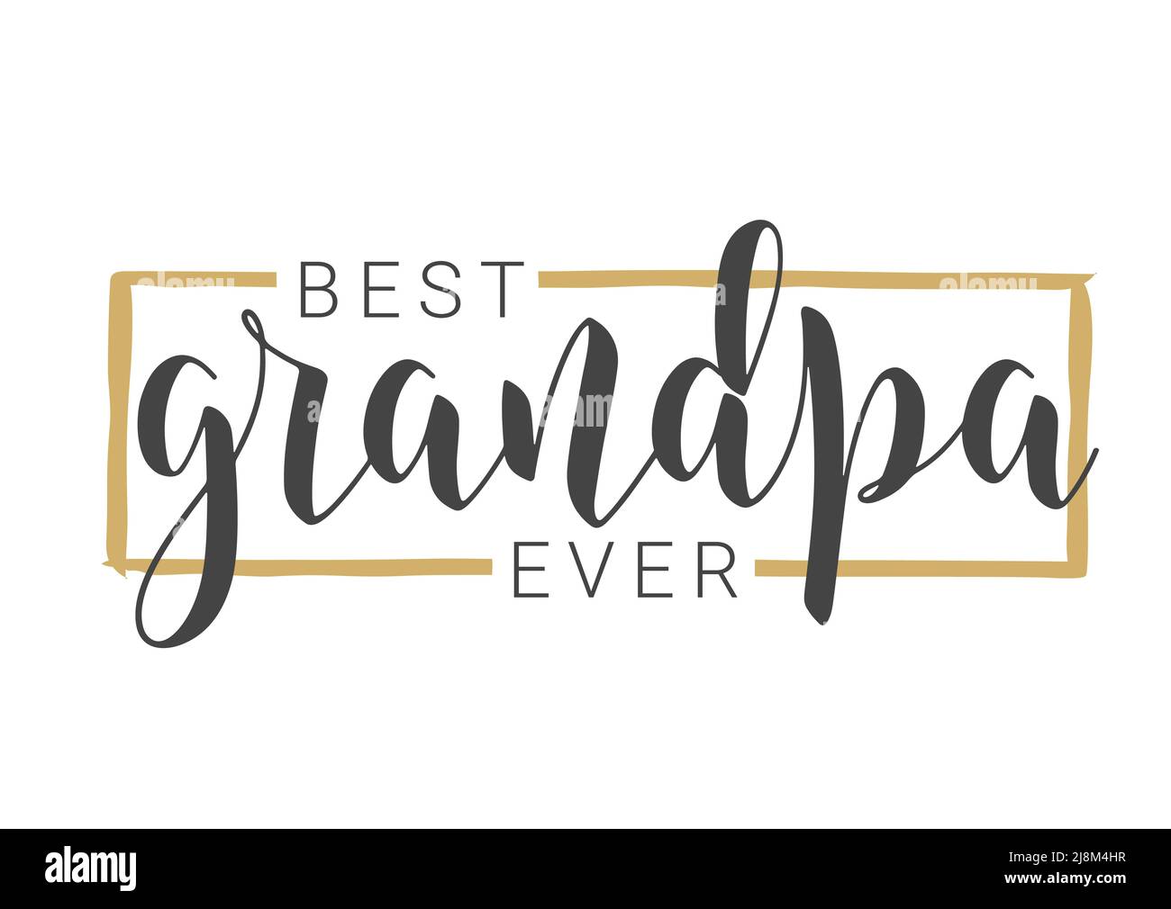 Vector Illustration. Handwritten Lettering of Best Grandpa Ever ...