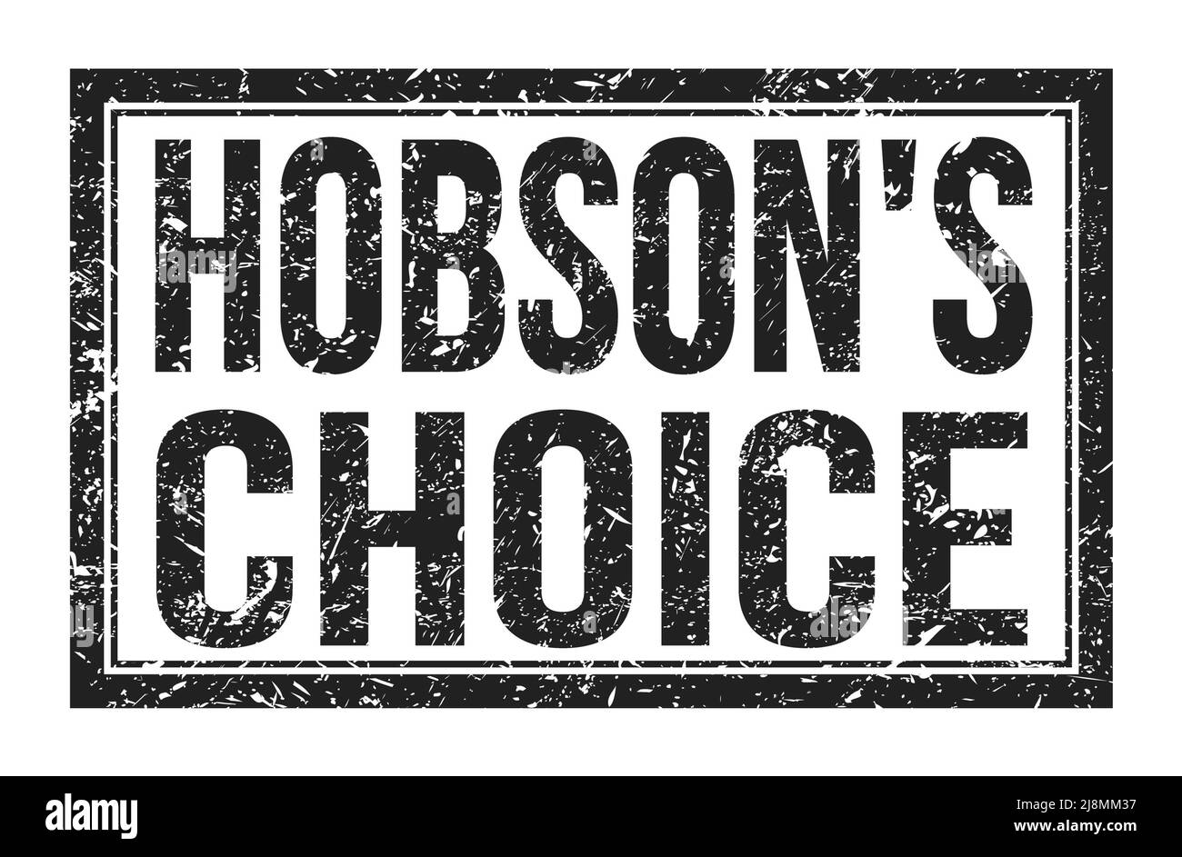 HOBSON'S CHOICE, words written on black rectangle stamp sign Stock ...