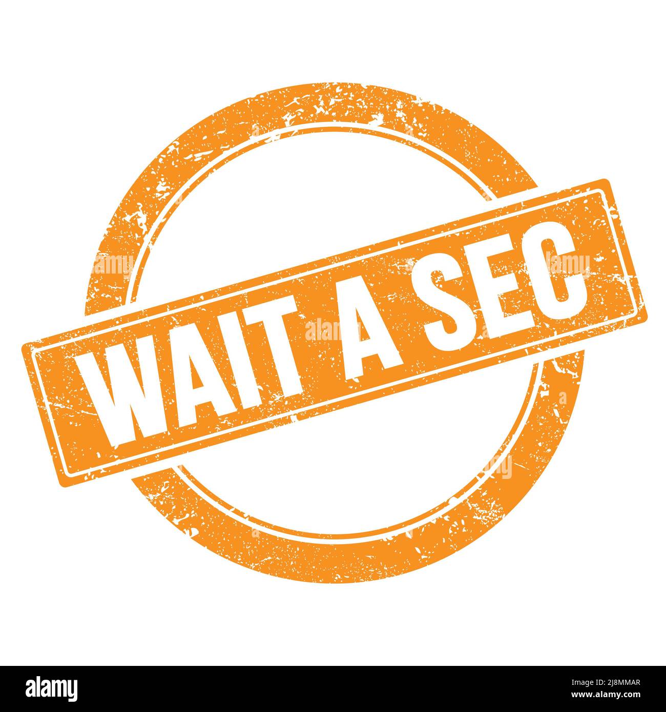 WAIT A SEC text on orange grungy round vintage stamp Stock Photo - Alamy