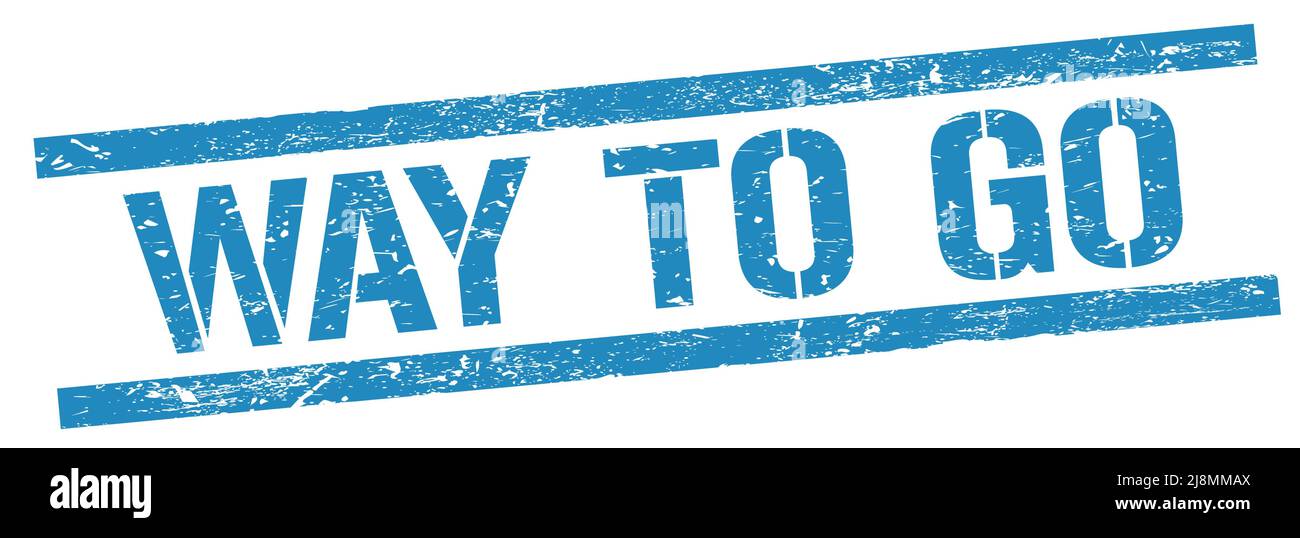 WAY TO GO text on blue grungy rectangle stamp sign Stock Photo - Alamy