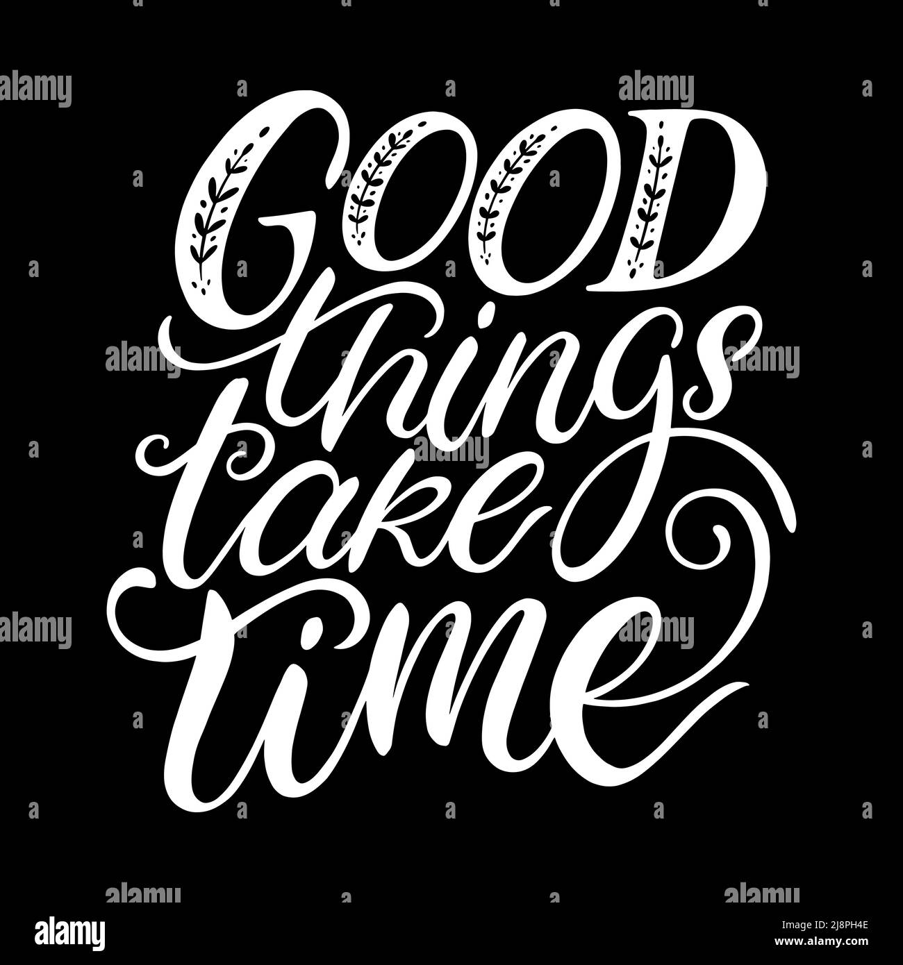 Good things take time hand drawn calligraphy. Vector illustration ...