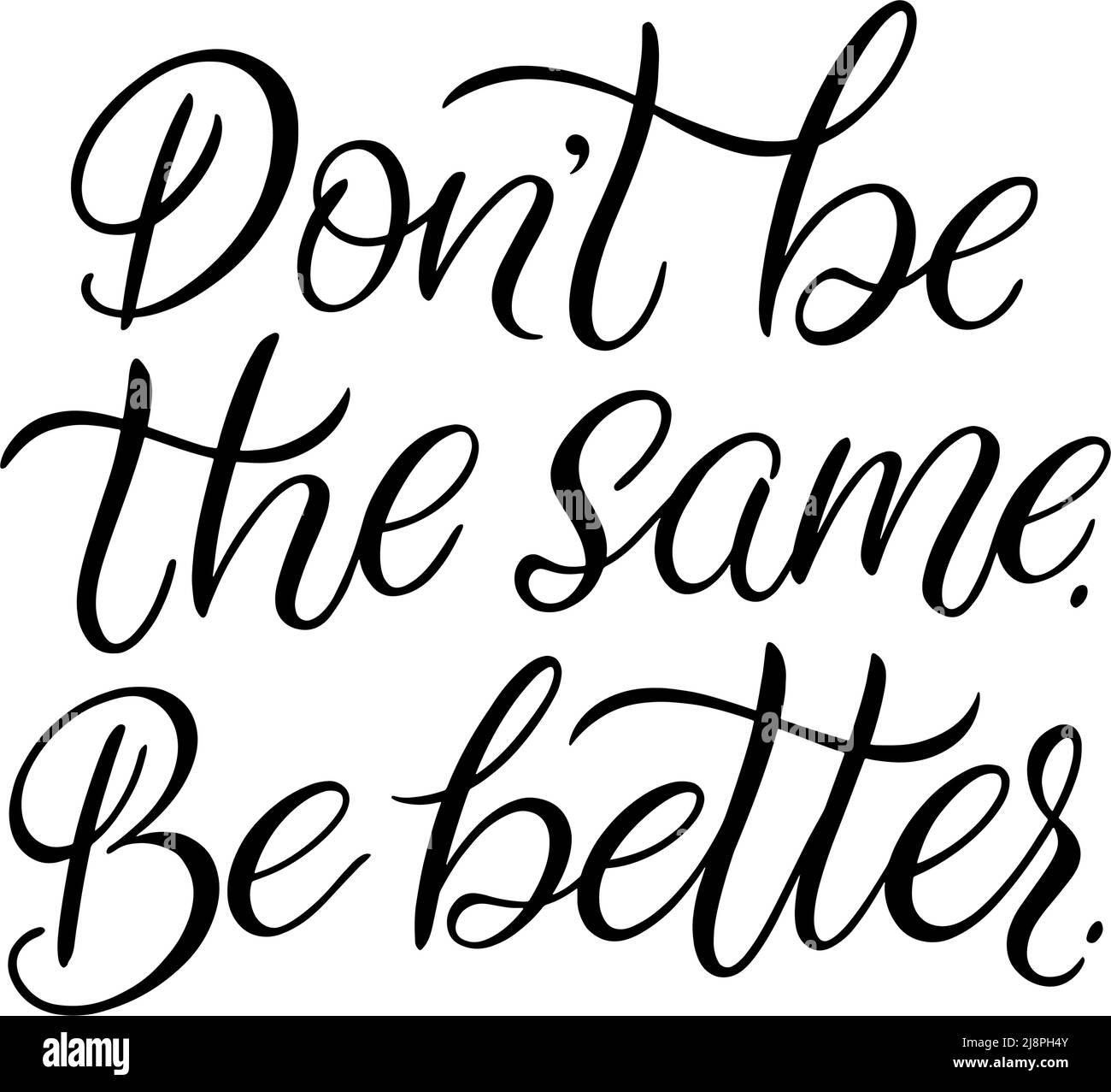 Don't be the same. Be better hand drawn calligraphy. Vector ...