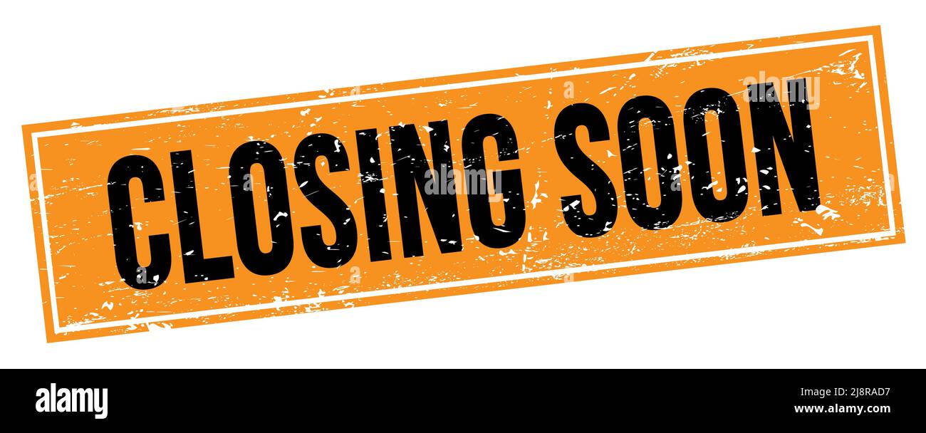 CLOSING SOON text on black orange grungy rectangle stamp sign Stock ...