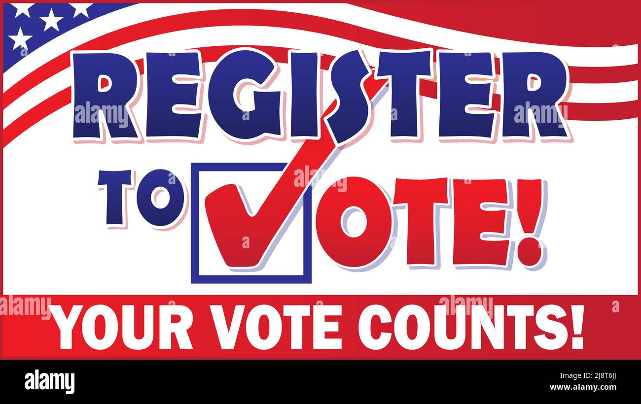 Register To Vote - Your Vote Counts Stock Photo - Alamy