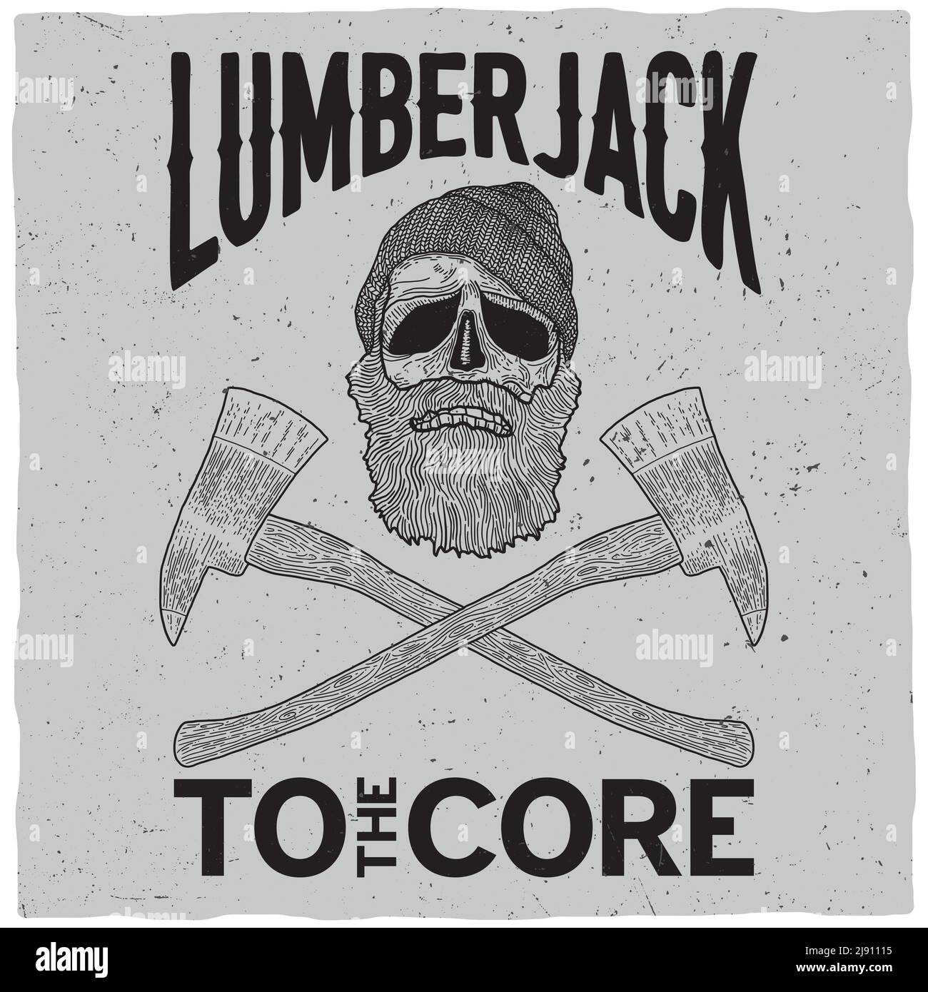 Monochrome Lumberjack Poster with words to the core and skull vector ...