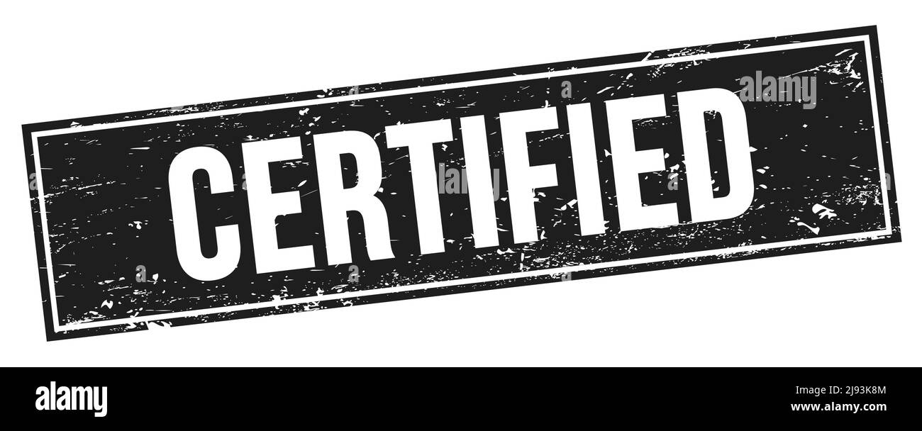 CERTIFIED text on black grungy rectangle stamp sign Stock Photo - Alamy
