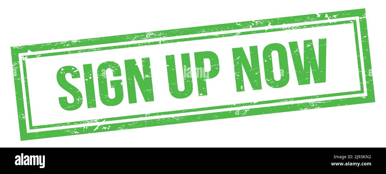 SIGN UP NOW text on green grungy vintage rectangle stamp Stock Photo ...