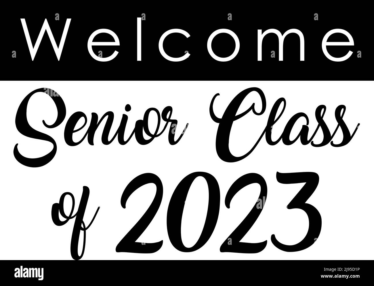 Black and White Welcome Senior Class of 2023 Stock Photo - Alamy