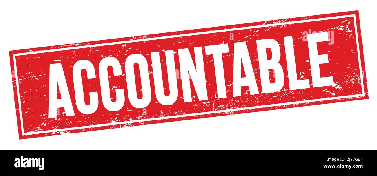 ACCOUNTABLE text on red grungy rectangle stamp sign Stock Photo - Alamy