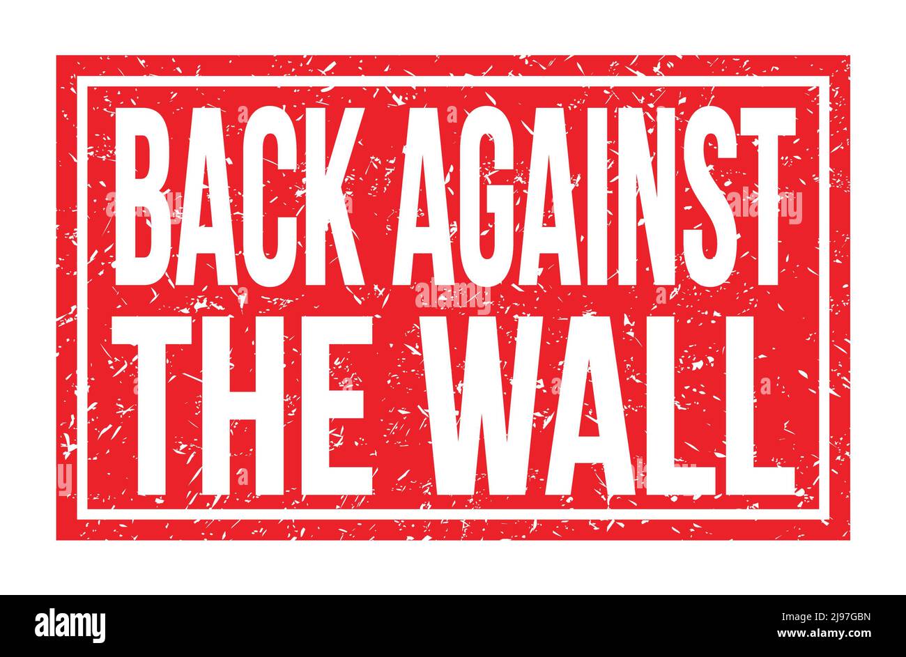 BACK AGAINST THE WALL, words written on red rectangle stamp sign Stock ...